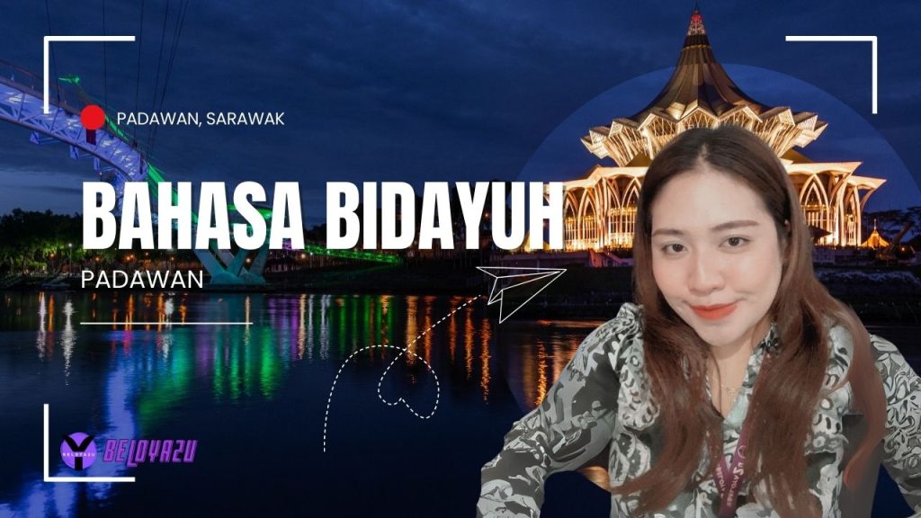 BELAJAR BAHASA BIDAYUH PADAWAN ( BIATAH ) – Beloya2u